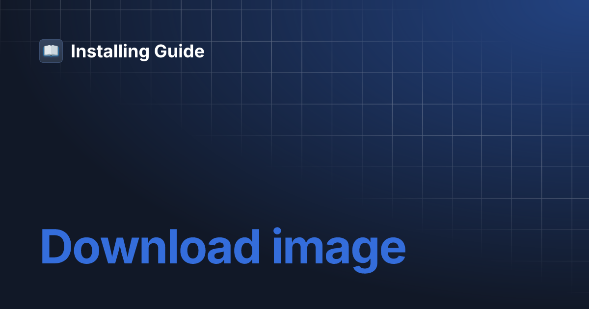 Download image | Installing Guide