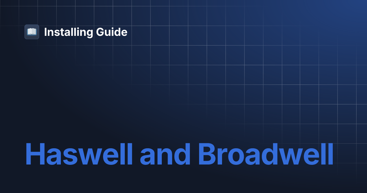 Haswell and Broadwell | Installing Guide