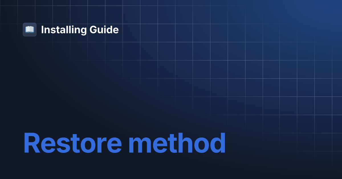 Restore method | Installing Guide
