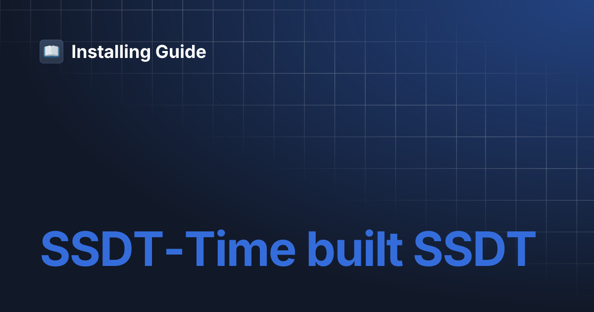 SSDT-Time built SSDT | Installing Guide