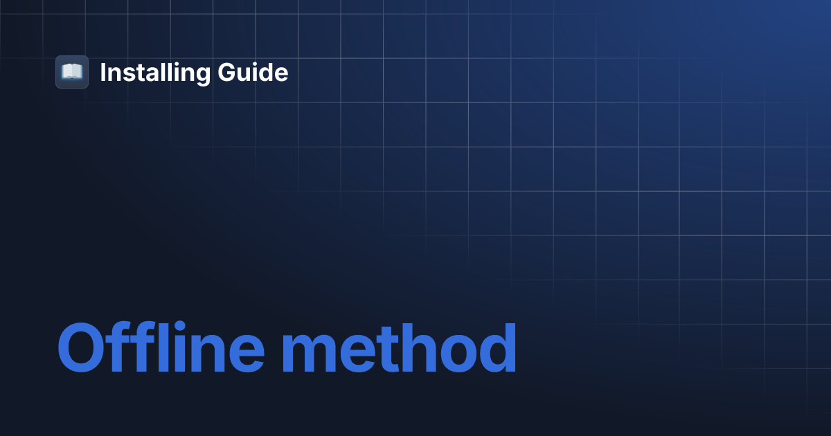 Offline method | Installing Guide