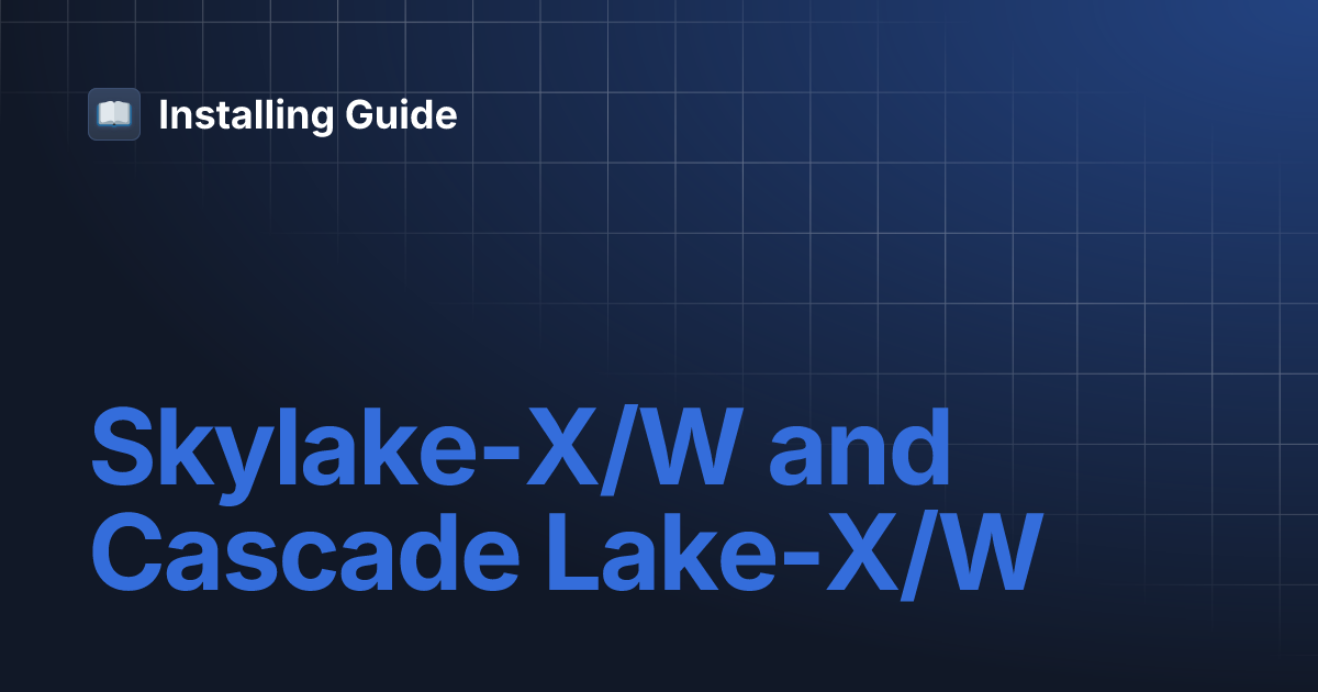 Skylake-X/W and Cascade Lake-X/W | Installing Guide